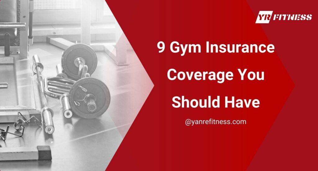 9 Gym Insurance Coverage You Should Have - YR Fitness