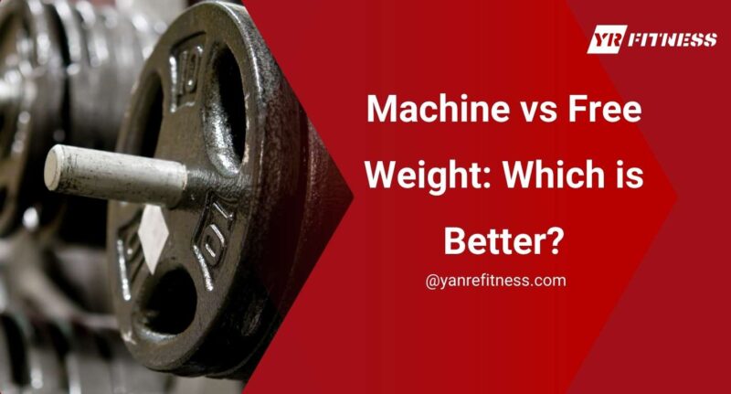 Machine Vs Free Weight: Which Is Better? - YR Fitness