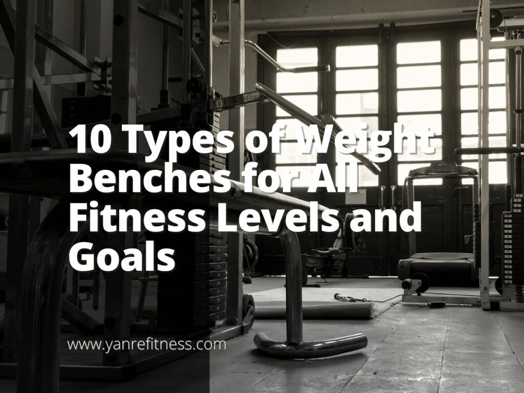 10 Types Of Weight Benches For All Fitness Levels And Goals - YR Fitness