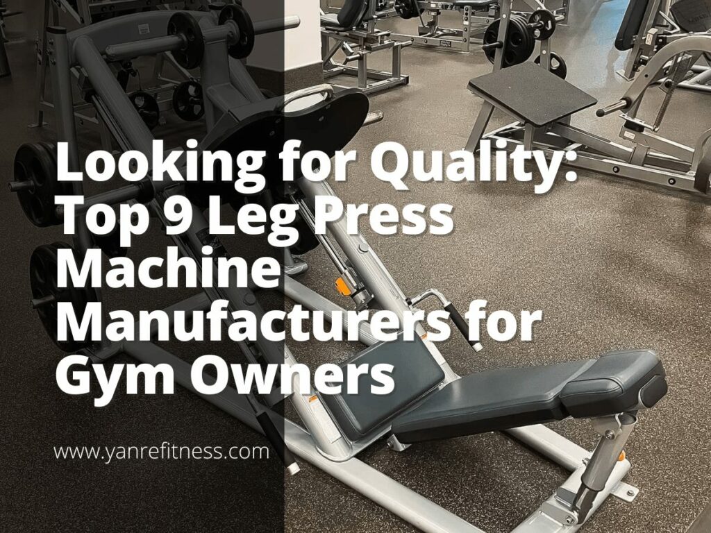 Looking For Quality: Top 9 Leg Press Machine Manufacturers For Gym ...