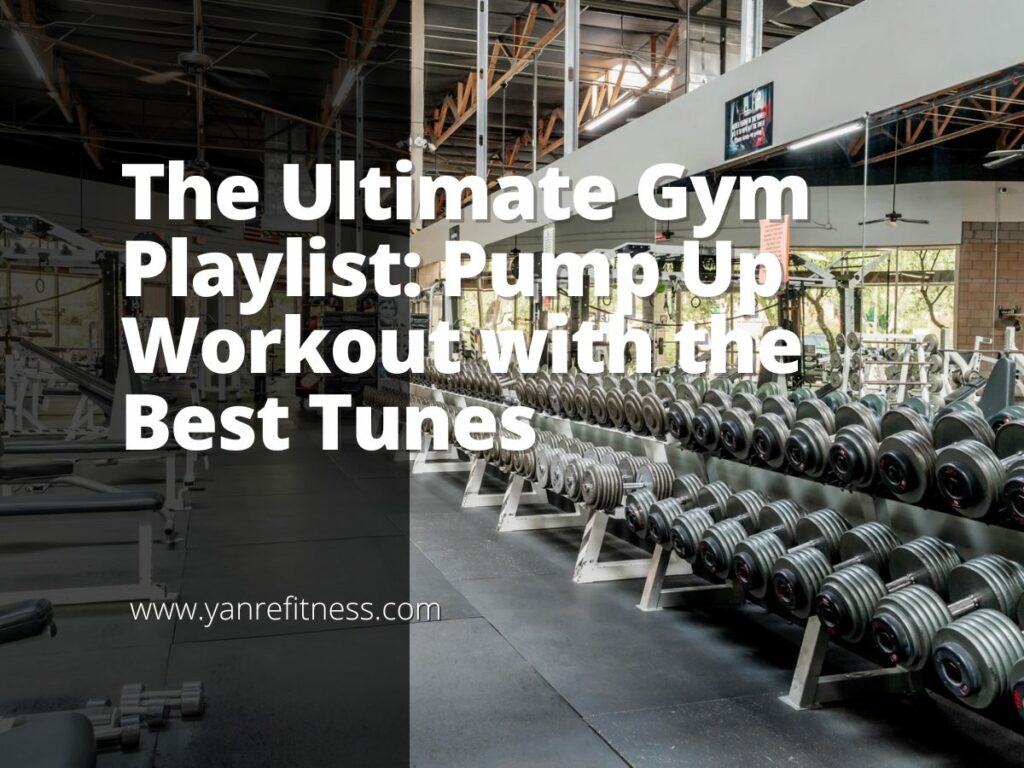 The Ultimate Gym Playlist: Pump Up Workout With The Best Tunes - YR Fitness