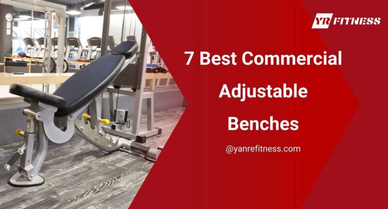7 Best Commercial Adjustable Benches - YR Fitness