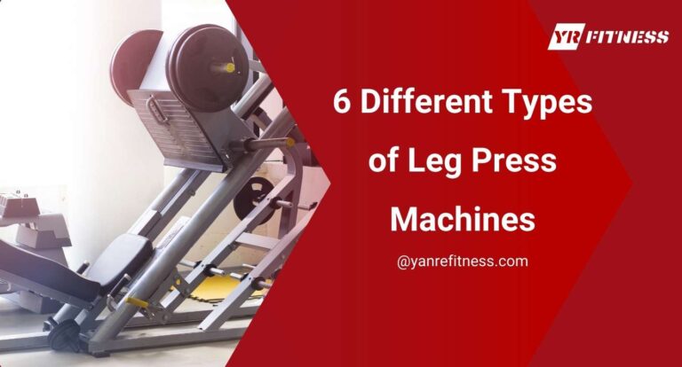 6 Different Types Of Leg Press Machines - YR Fitness