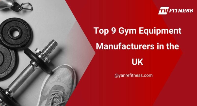 Top 9 Gym Equipment Manufacturers In The UK - YR Fitness