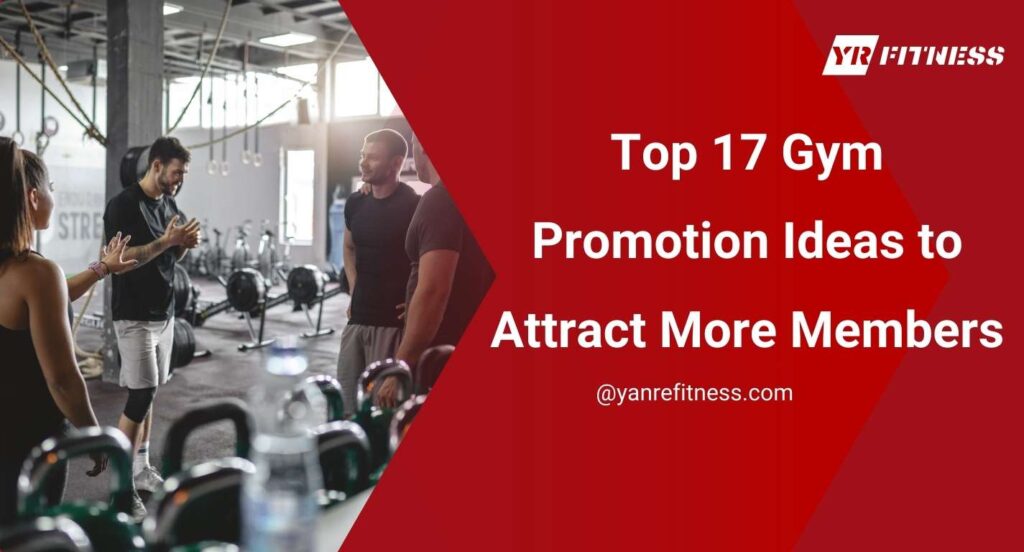Top 17 Gym Promotion Ideas To Attract More Members - YR Fitness
