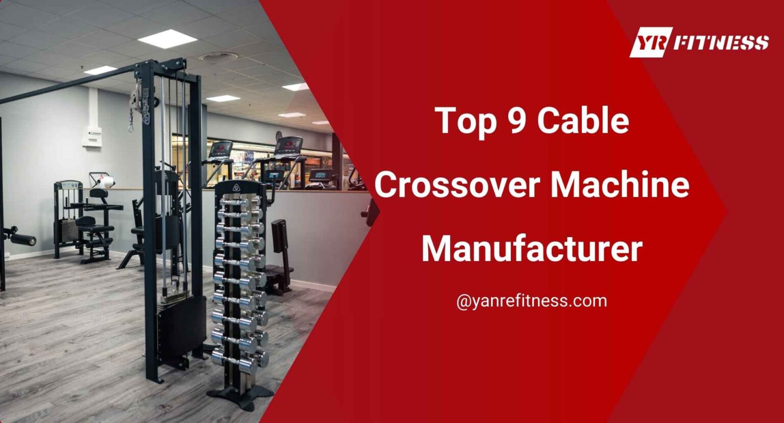 Top 9 Cable Crossover Machine Manufacturer - YR Fitness