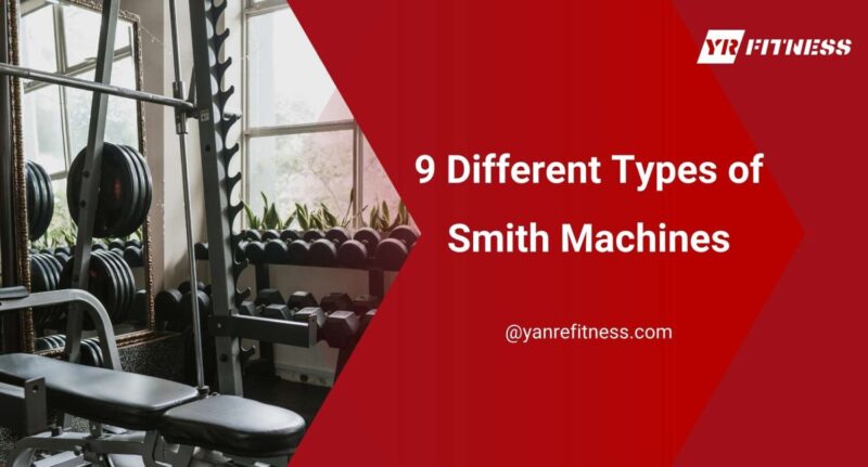 9 Different Types Of Smith Machines - YR Fitness
