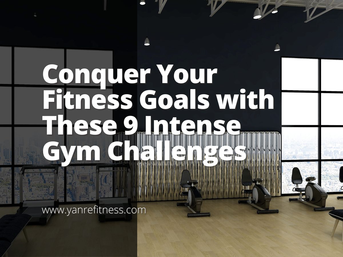 Conquer Your Fitness Goals With These 9 Intense Gym Challenges - YR Fitness