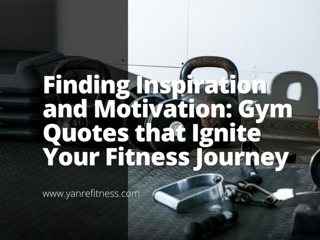Finding Inspiration And Motivation: Gym Quotes That Ignite Your Fitness ...