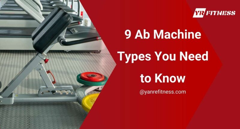 9 Ab Machine Types You Need To Know - YR Fitness