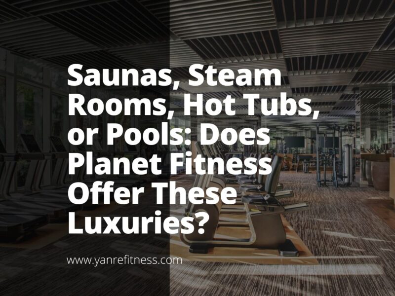 Saunas, Steam Rooms, Hot Tubs, Or Pools: Does Planet Fitness Offer ...