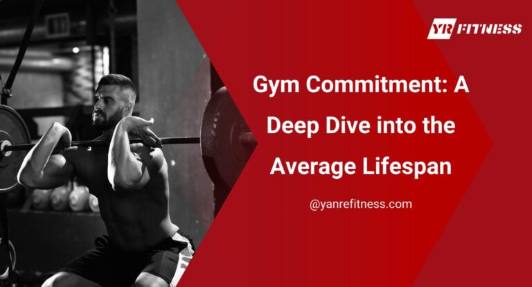 Gym Commitment: A Deep Dive Into The Average Lifespan - YR Fitness