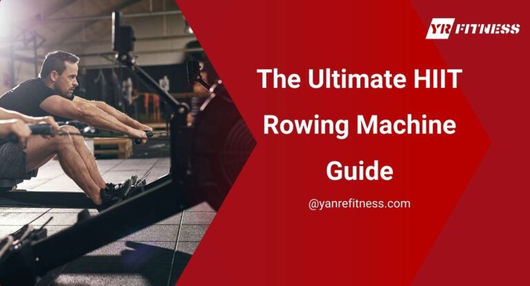 The Ultimate HIIT Rowing Machine Guide - YR Fitness