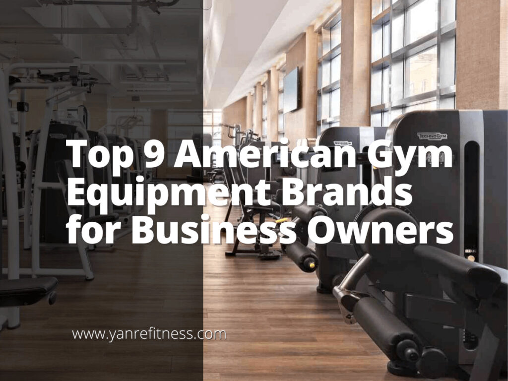 Top 9 American Gym Equipment Brands For Business Owners - YR Fitness