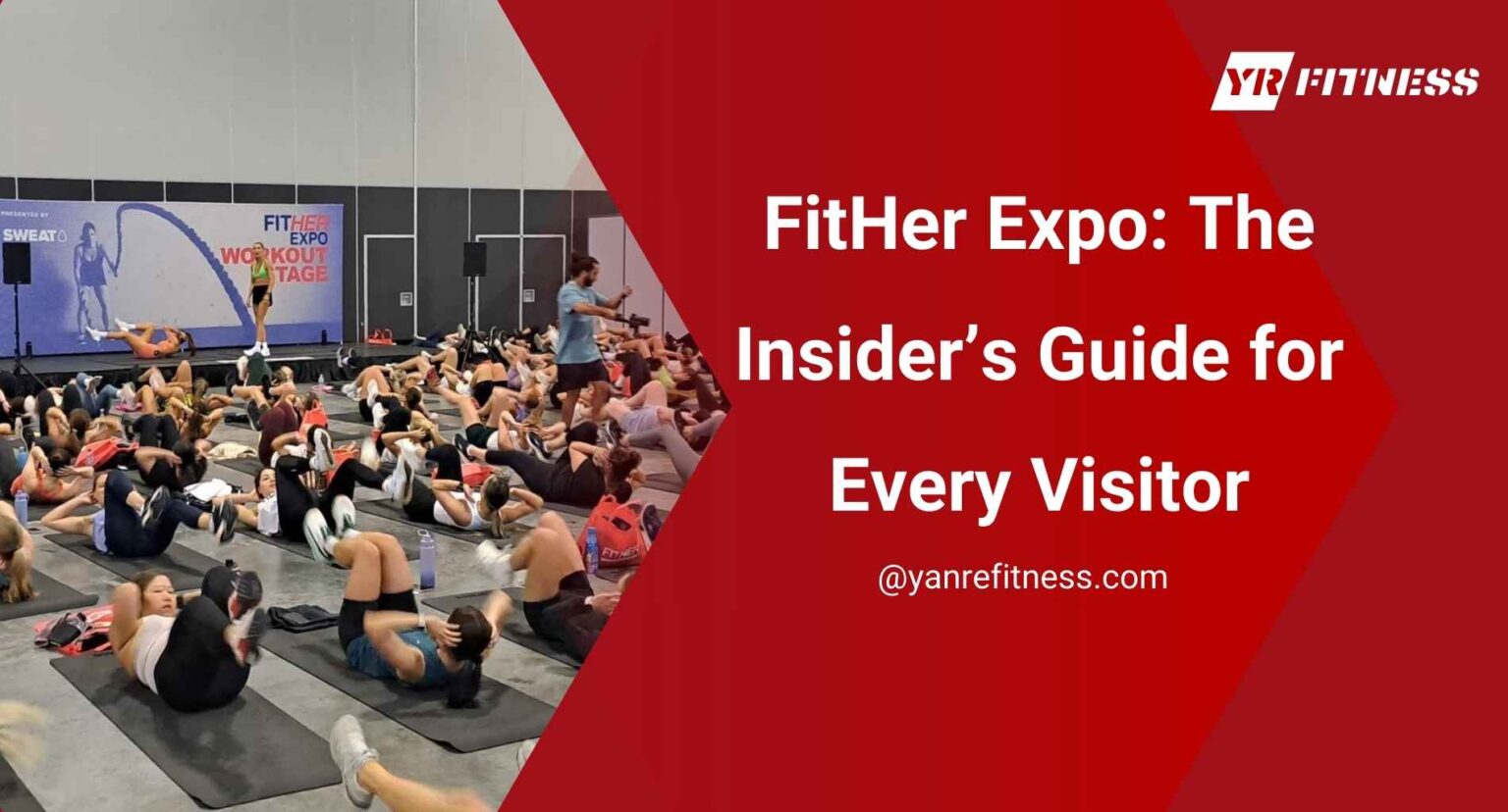 FitHer Expo: The Insider’s Guide For Every Visitor - YR Fitness