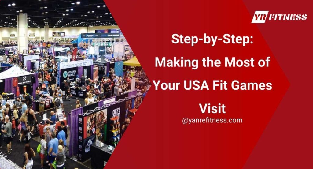 Step-by-Step: Making The Most Of Your USA Fit Games Visit - YR Fitness