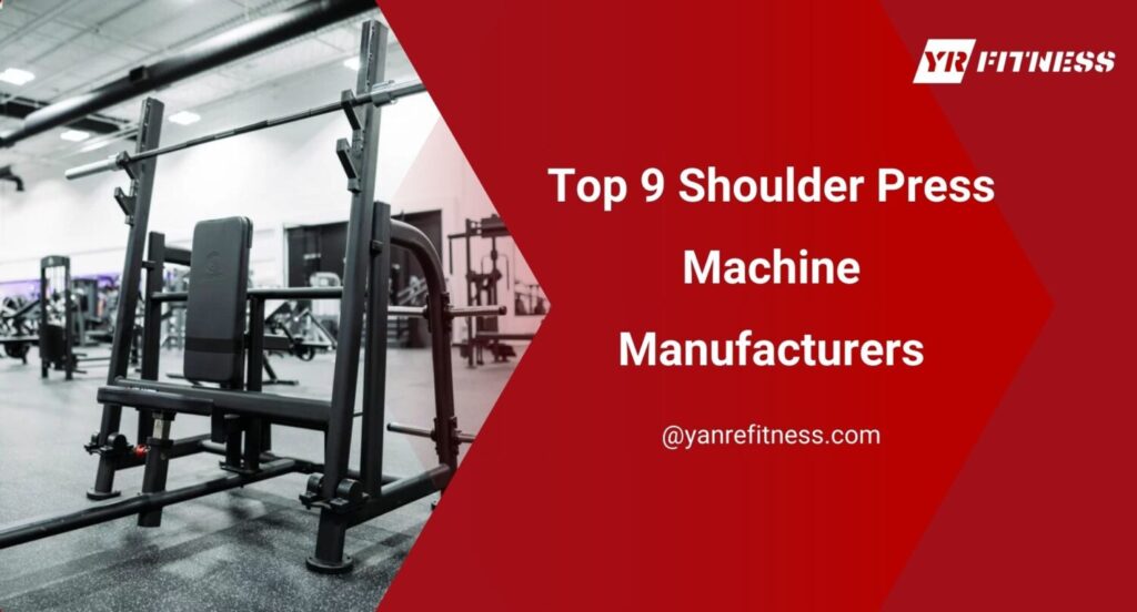 Top 9 Shoulder Press Machine Manufacturers - YR Fitness