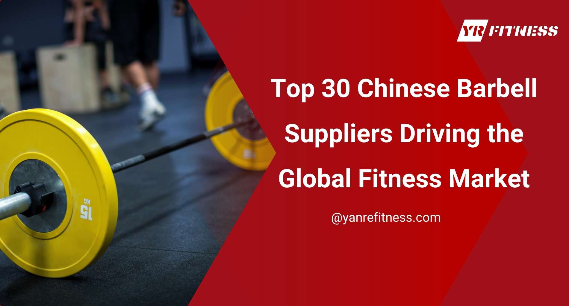 Top 30 Chinese Barbell Suppliers Driving The Global Fitness Market - YR ...