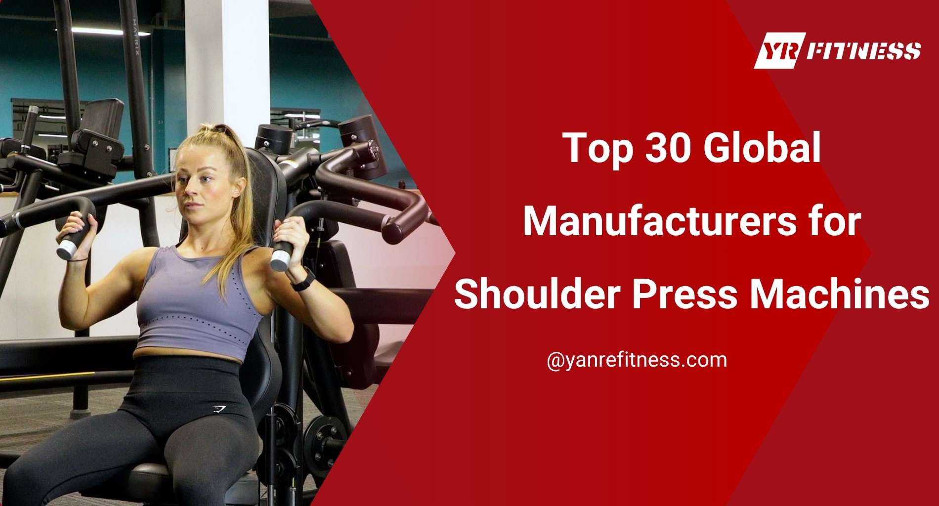 Top 30 Global Manufacturers For Shoulder Press Machines - YR Fitness