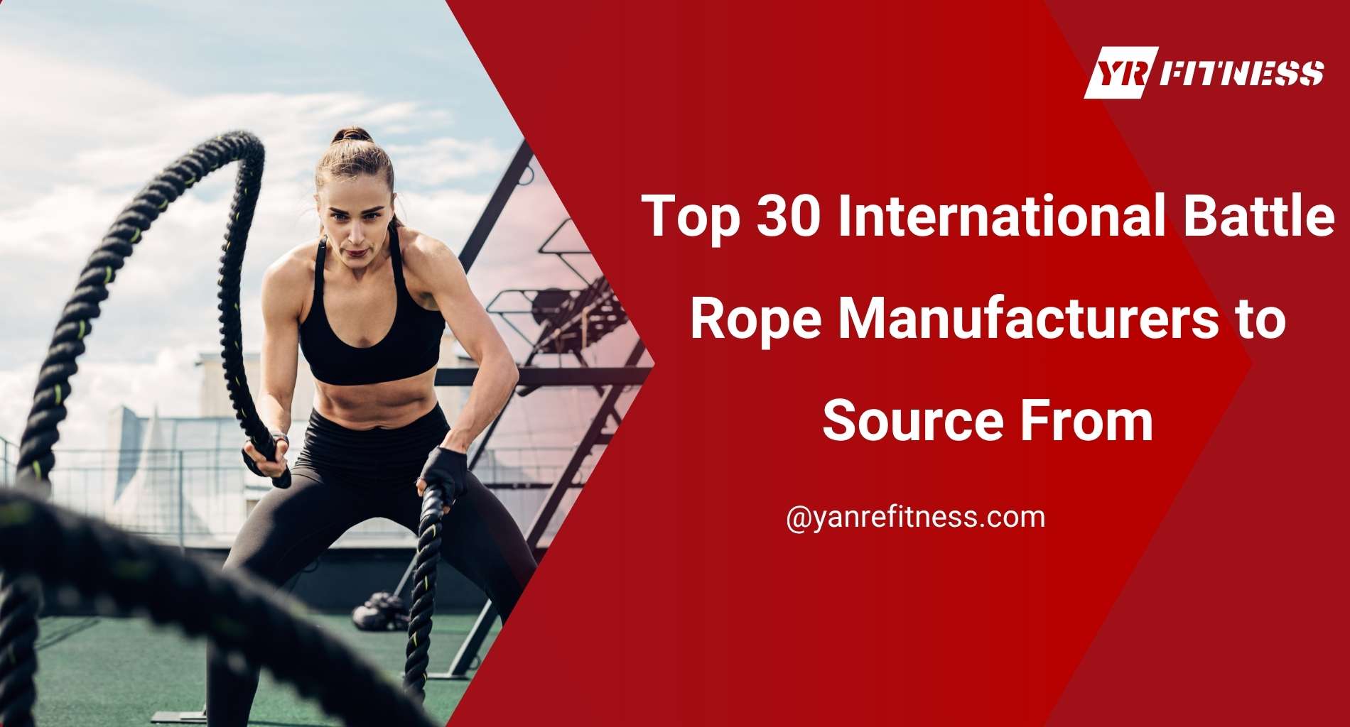 Top 30 International Battle Rope Manufacturers To Source From - YR Fitness