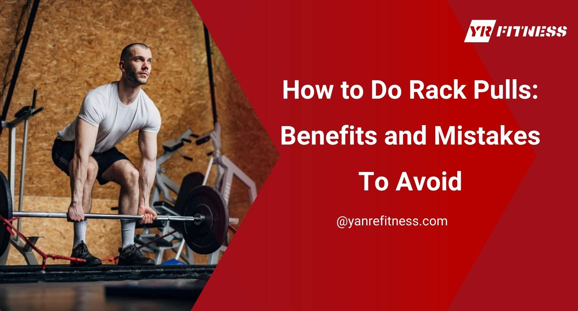 How To Do Rack Pulls: Benefits And Mistakes To Avoid - YR Fitness