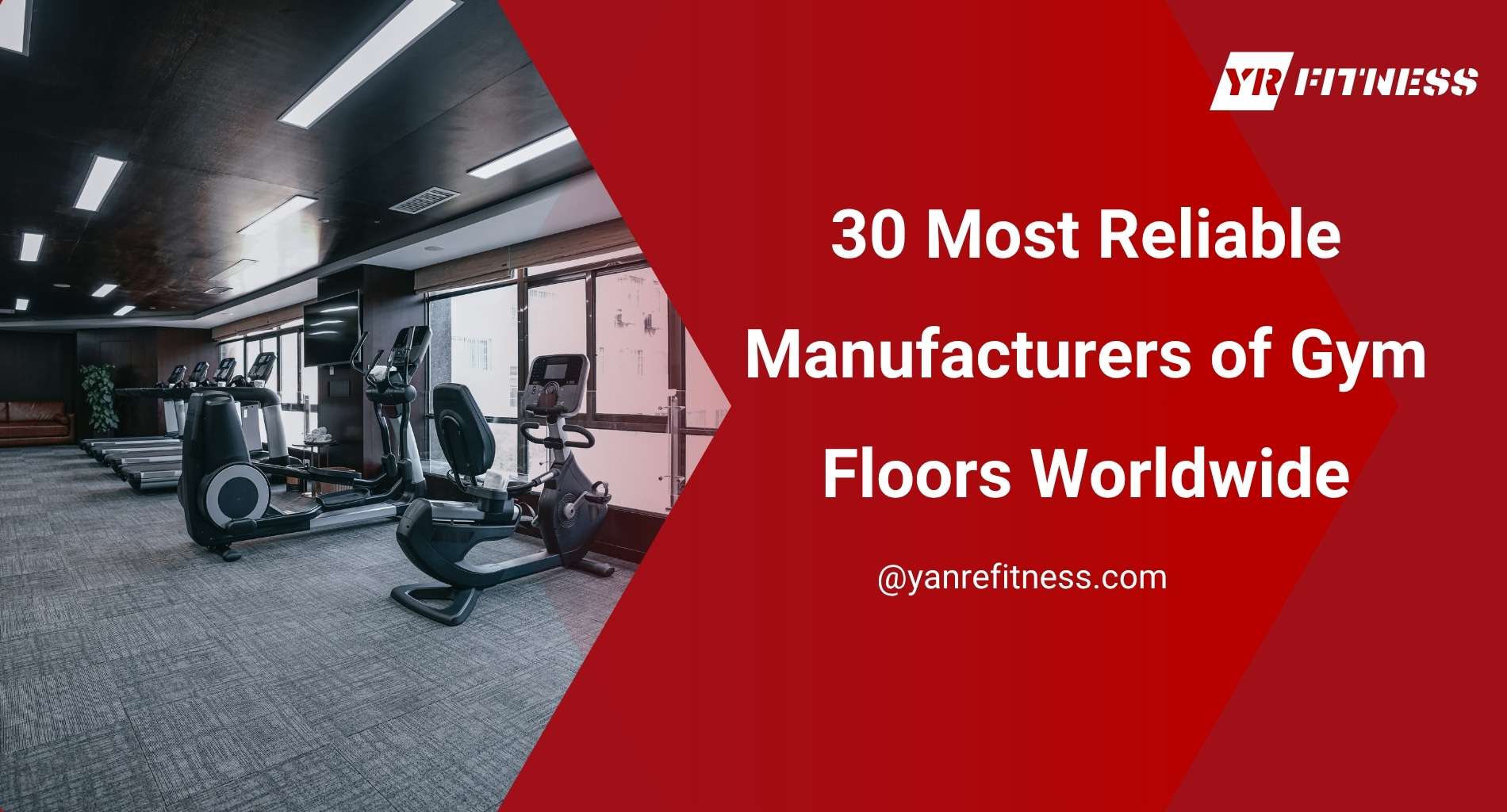 30 Most Reliable Manufacturers Of Gym Floors Worldwide - YR Fitness