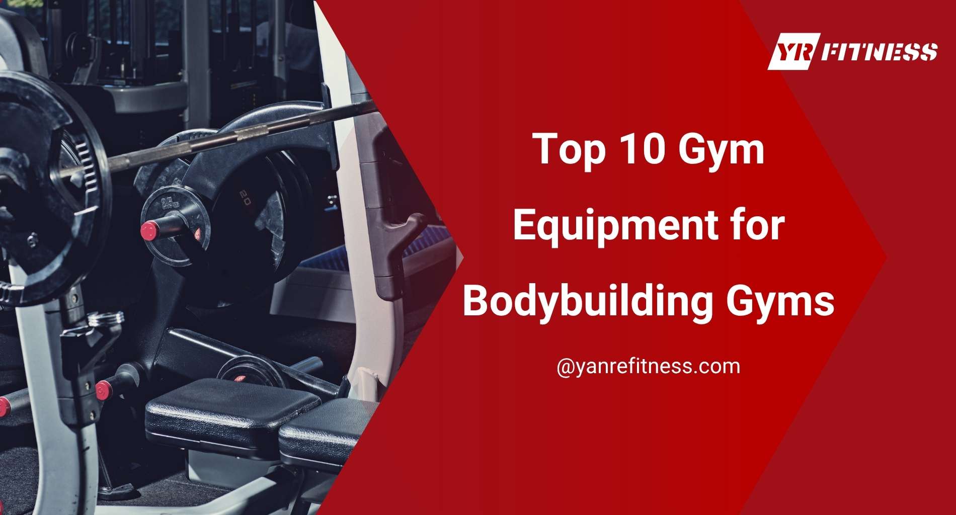 Top 10 Gym Equipment For Bodybuilding Gyms - YR Fitness
