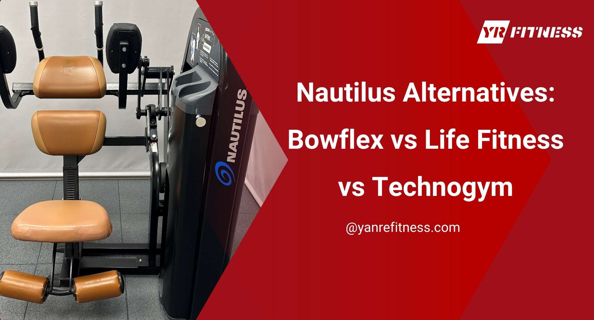Nautilus Alternatives: Bowflex Vs Life Fitness Vs Technogym - YR Fitness